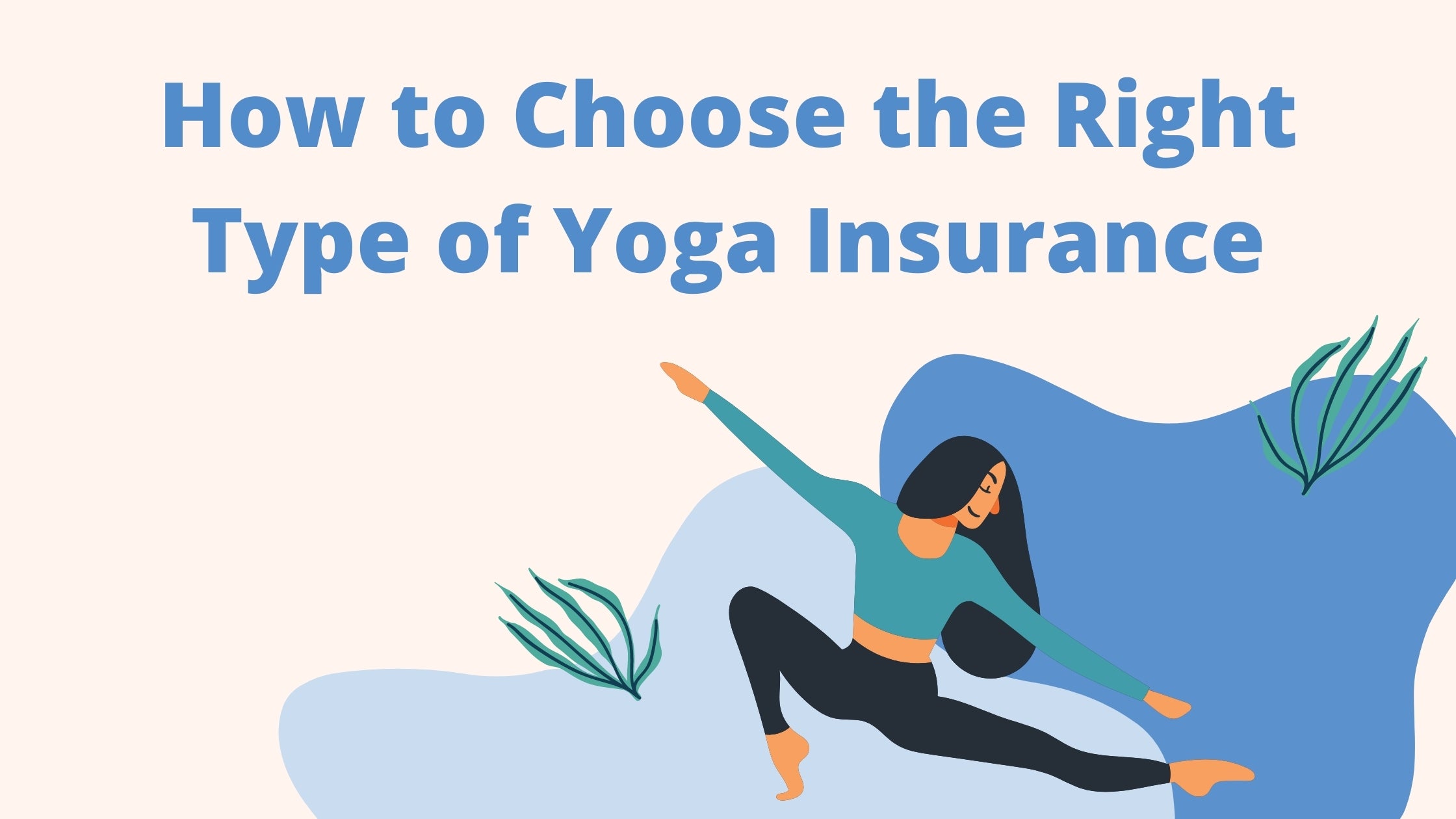 How to Choose the Right Type of Yoga Insurance: A Guide for Yoga Teach ...